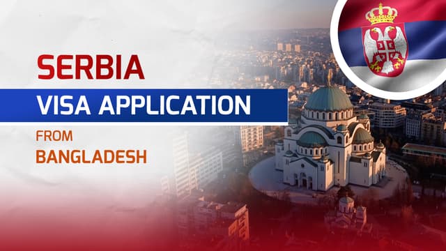 Serbia Visa for Bangladeshi - Step-by-Step Instructions - VISAThing